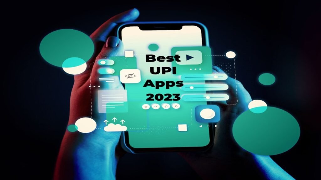 3 Best UPI Apps In India 2023[November]